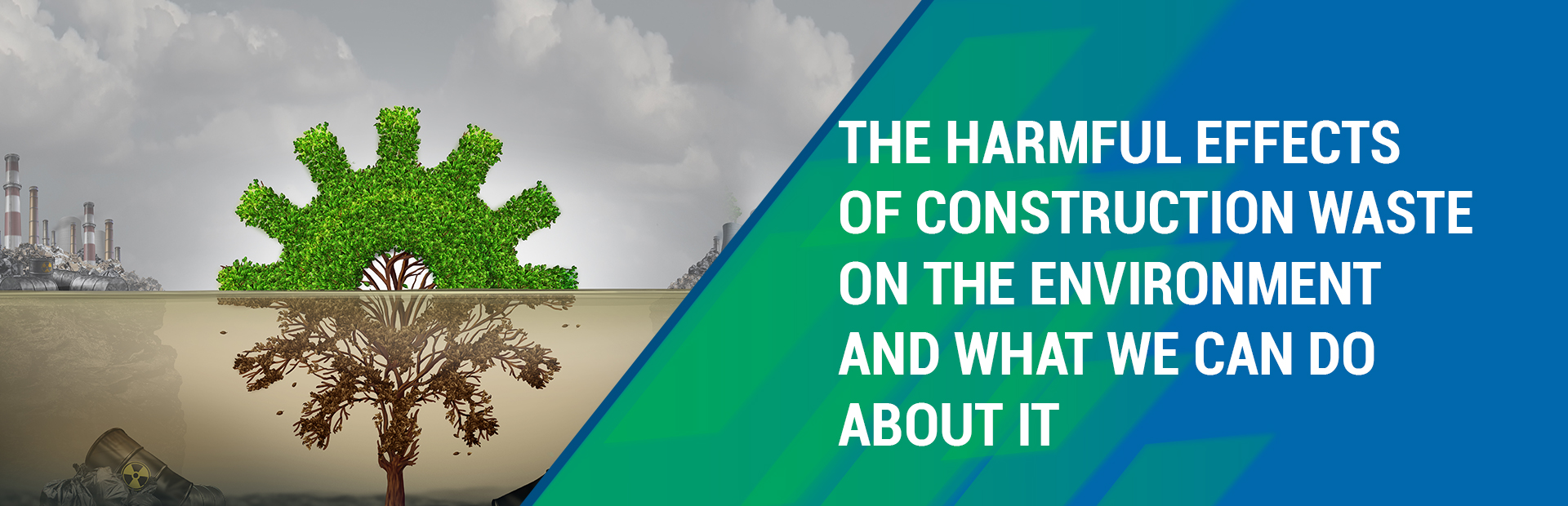 Effects of Construction Waste on the Environment and What to do About ...